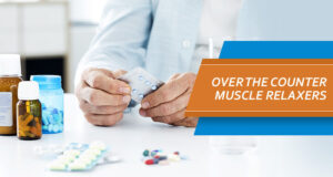 Muscle Relaxers Over the Counter: Are They Safe?