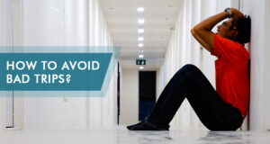 6 Practical Safety Tips to Handle a Bad Drug Trip