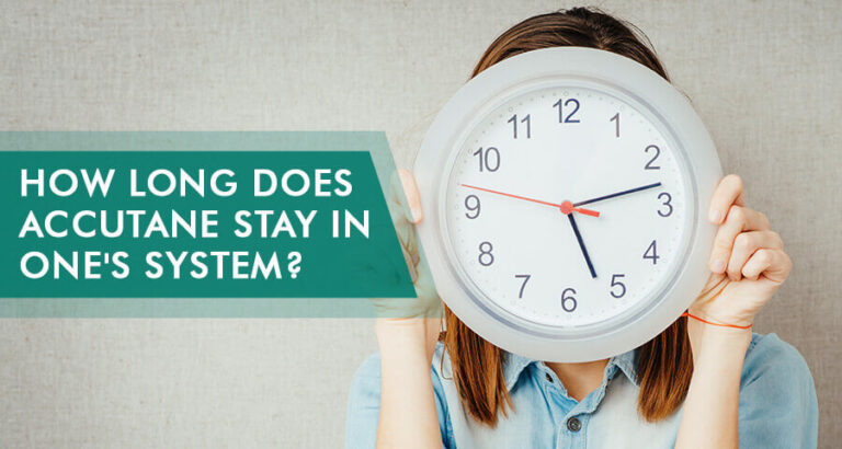 How Does Accutane Work & How Long Does It Stay In Your System?