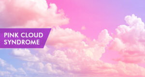 Pink Cloud Syndrome: The Euphoria Following Recovery
