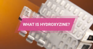 What is Hydroxyzine? Uses, Side Effects, Abuse Control and Treatment