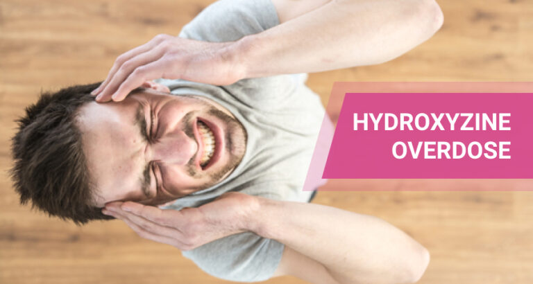 Hydroxyzine Overdose: Symptoms, Treatment and Prevention