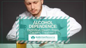 Alcohol Dependence: Definition, Health Risks, Causes, Treatment ...