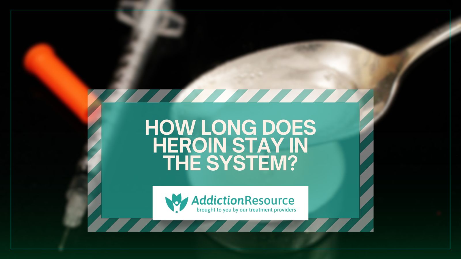 How Long Does Heroin Stay in the System? - Addiction Resource