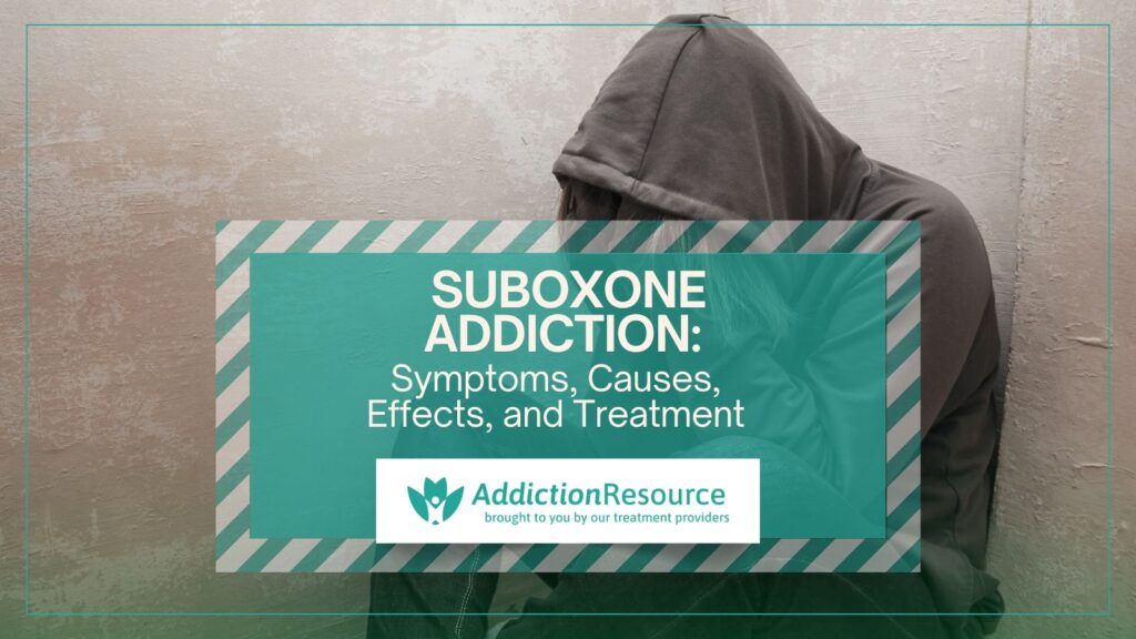 Suboxone Addiction: Symptoms, Causes, Effects, and Treatment ...