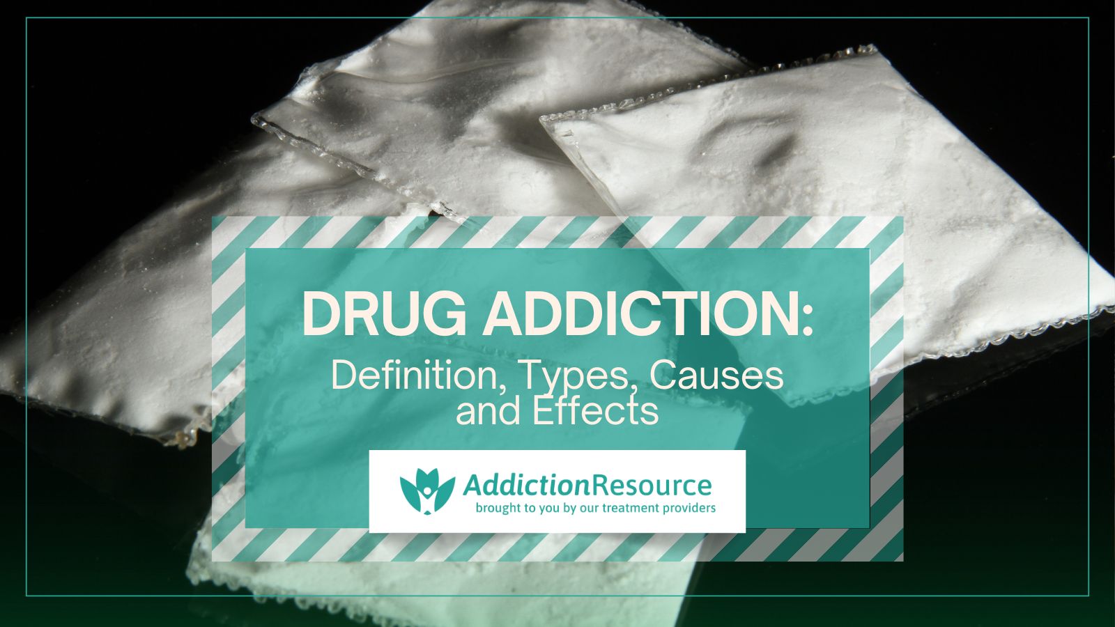 Drug Addiction: Definition, Types, Causes, and Effects - Addiction Resource