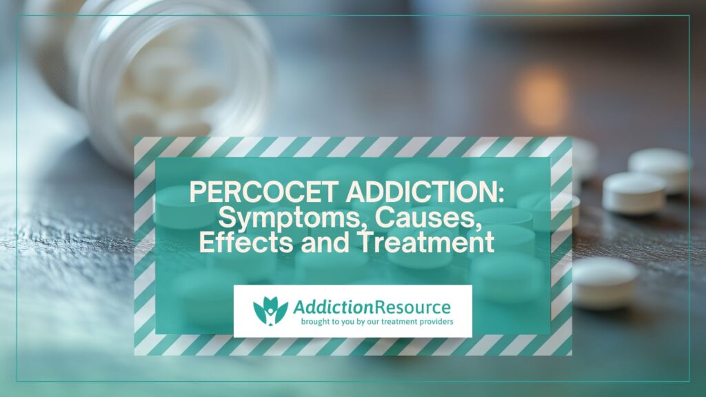 Percocet Addiction: Symptoms, Causes, Effects and Treatment - Addiction ...